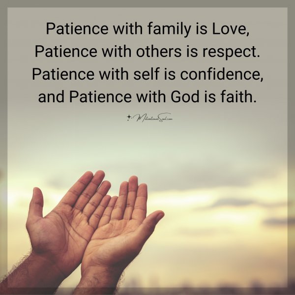 Quote: Patience with family is Love, Patience with others ...