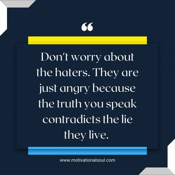 Quote: Don't worry about the haters. They are just angry - Motivational ...