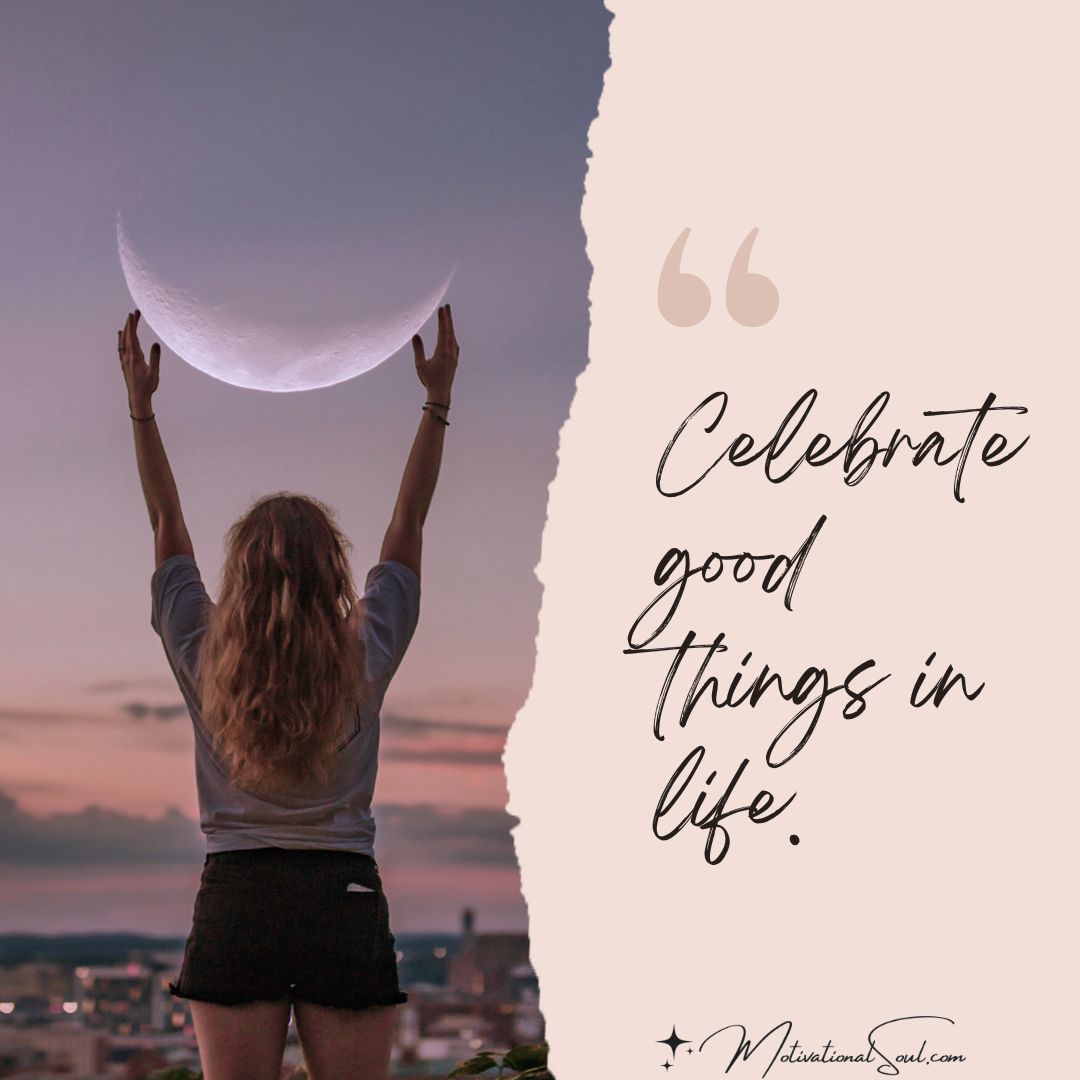 How to Celebrate Life Every Day Regardless of Your Circumstances ...